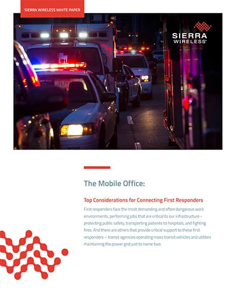 FirstNet-Ready Mobile Connecting First Responders | Sierra Wireless