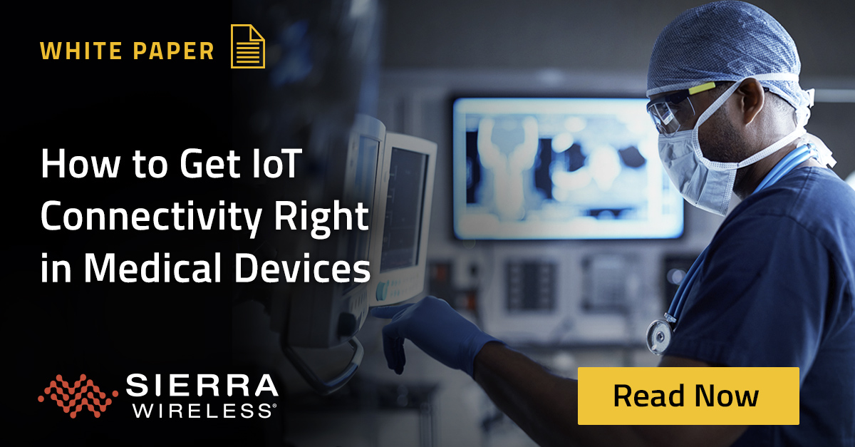 Get IoT Connectivity Right in Medical Devices | Sierra Wireless